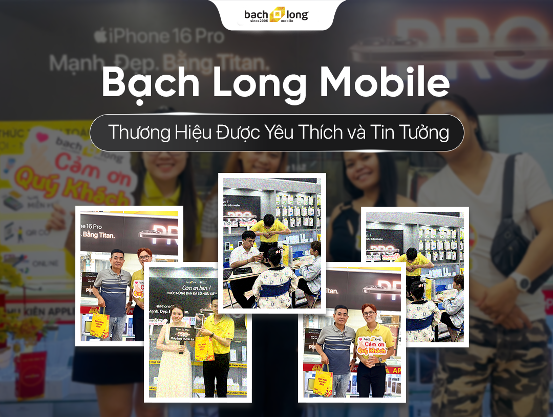 Bạch Long Mobile - Thương Hiệu Được Yêu Thích và Tin Tưởng