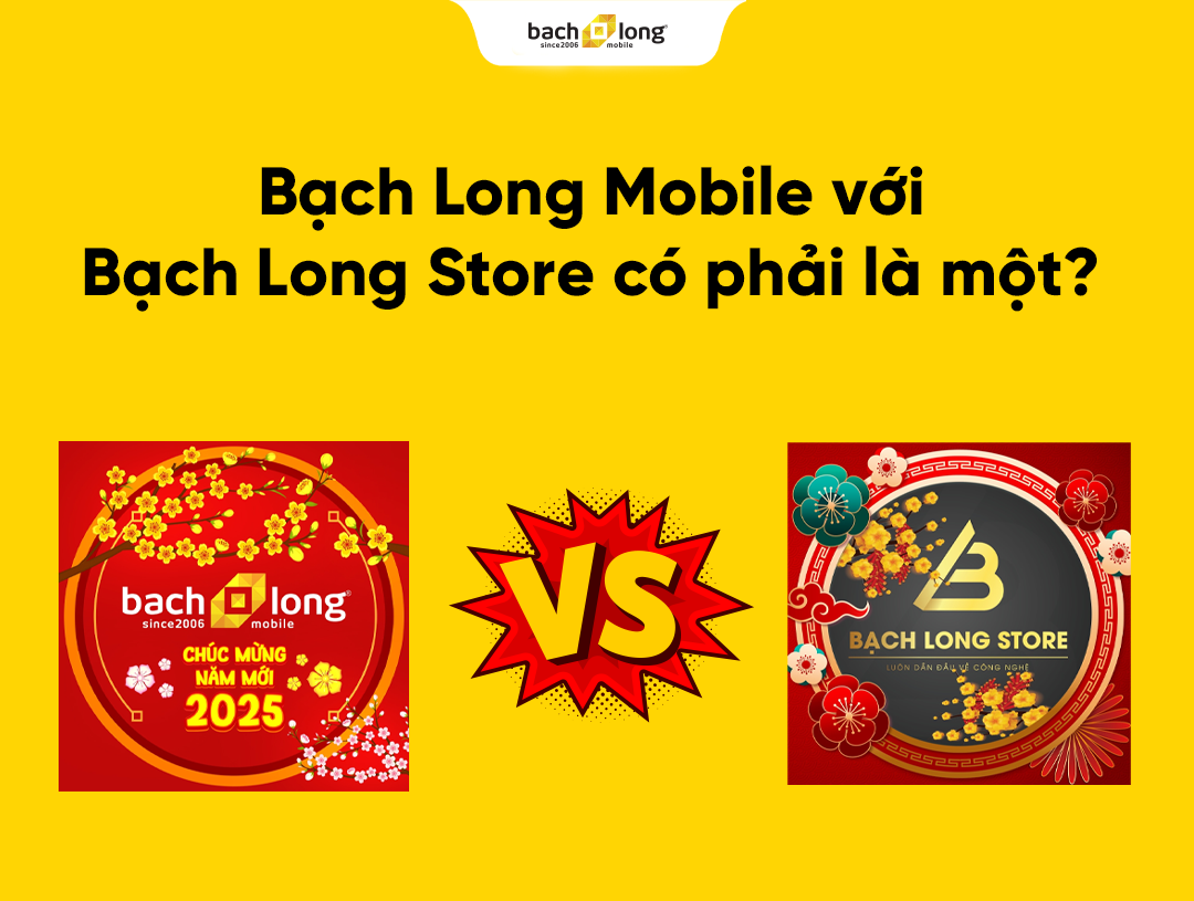 Bạch Long Mobile với Bạch Long Store có phải là một?